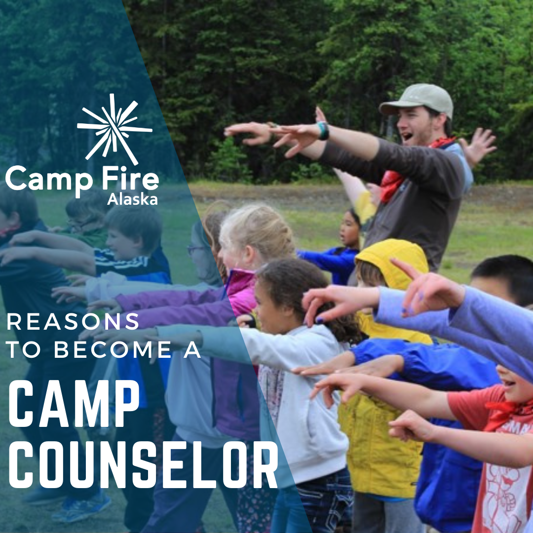 Reasons to Become a Camp Counselor - Camp Fire Alaska