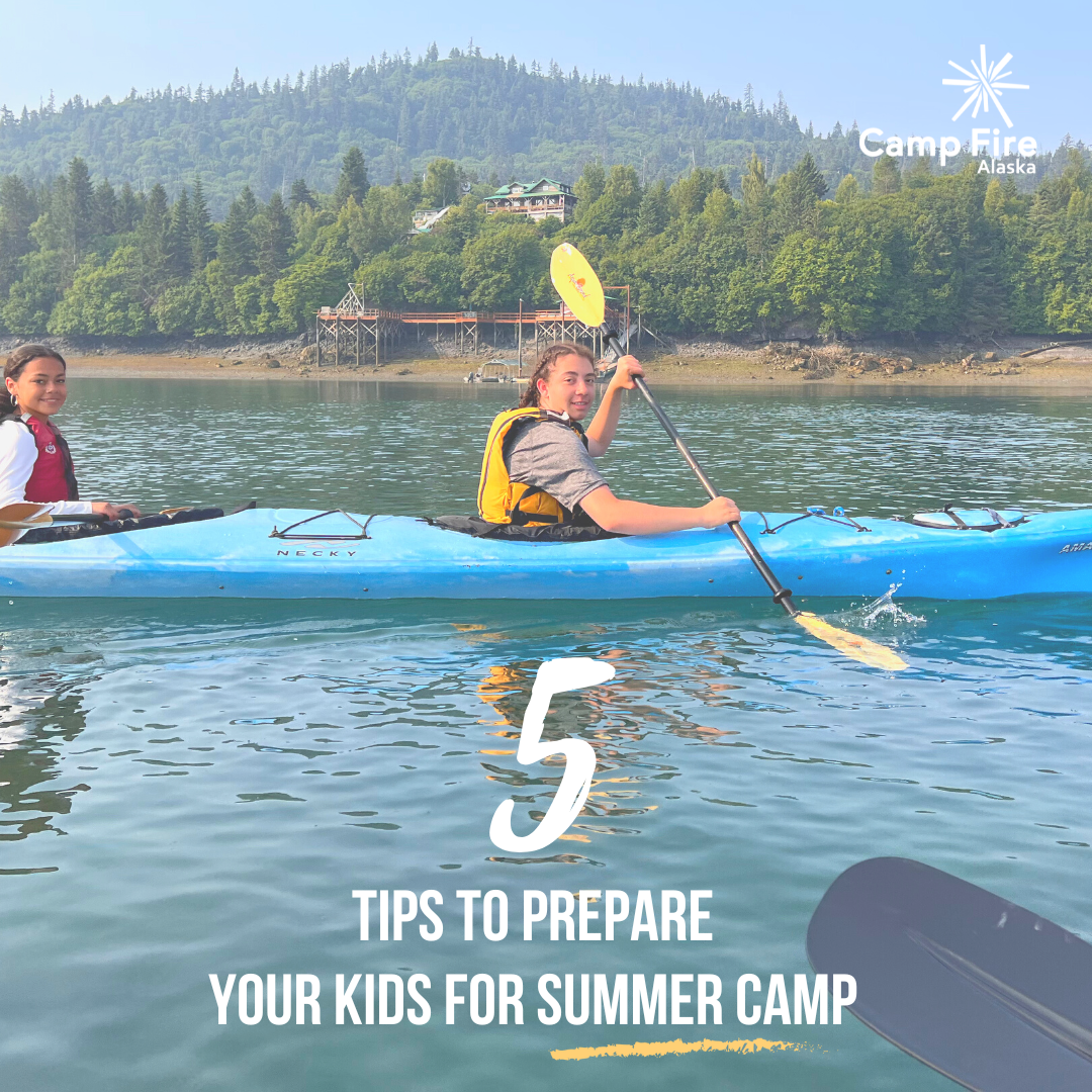 5 Tips to Prepare Your Kids for Summer Camp - Camp Fire Alaska