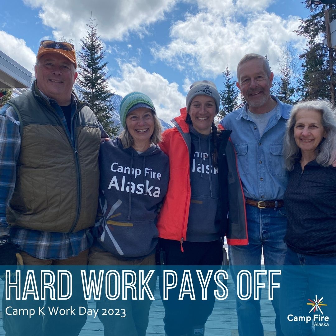 Hard Work Pays Off: Camp K Work Day 2023 - Camp Fire Alaska